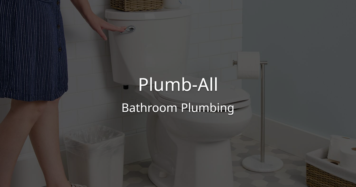 Plumb-All: Bathroom Plumbing