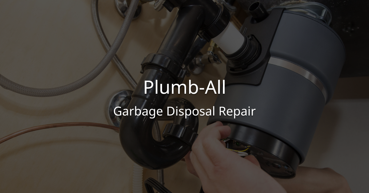 Plumb-All: Garbage Disposal Repair & Replacement