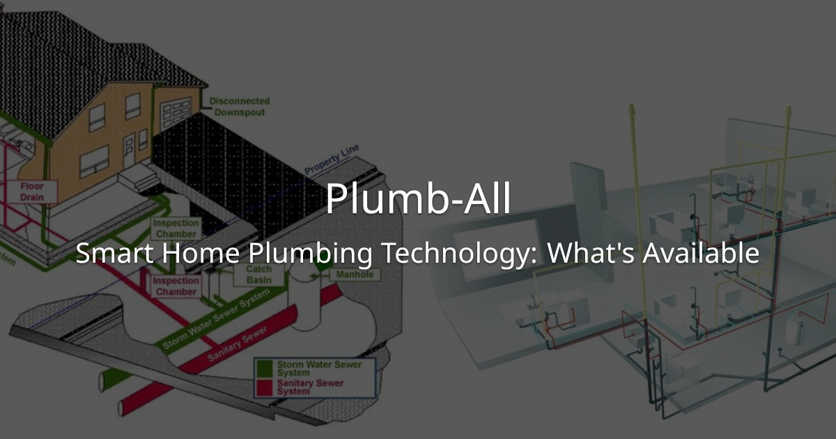 Plumb-All: Smart Home Plumbing Technology: What's Available