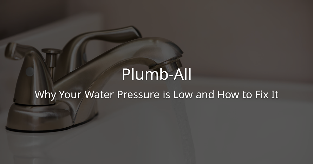 Plumb-All: Why Your Water Pressure is Low and How to Fix It